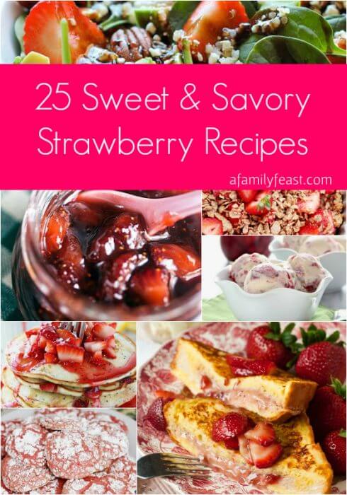 25 Sweet and Savory Strawberry Recipes - A Family Feast®
