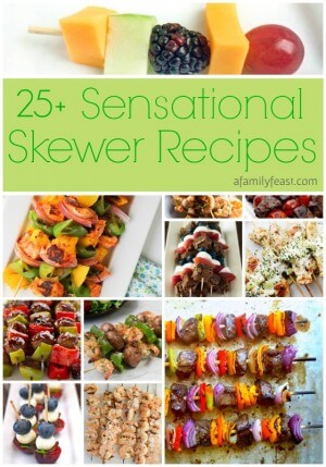 25+ Sensational Skewer Recipes - A Family Feast®