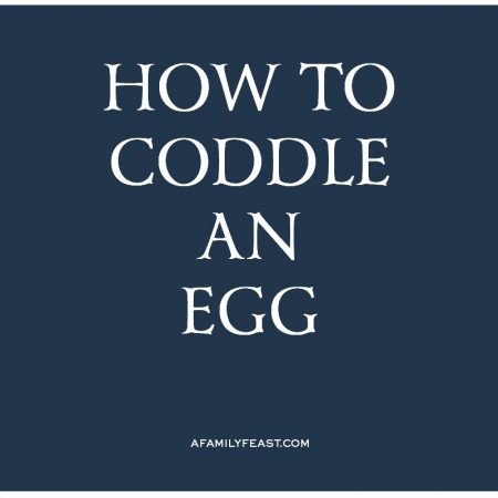 How To Coddle An Egg - A Family Feast