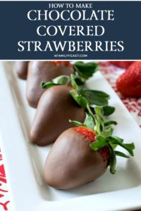 How to Make Chocolate Covered Strawberries - A Family Feast®