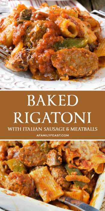 Baked Rigatoni with Italian Sausage and Meatballs - A Family Feast®