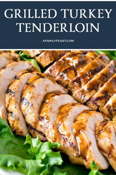 Grilled Turkey Tenderloins - A Family Feast®