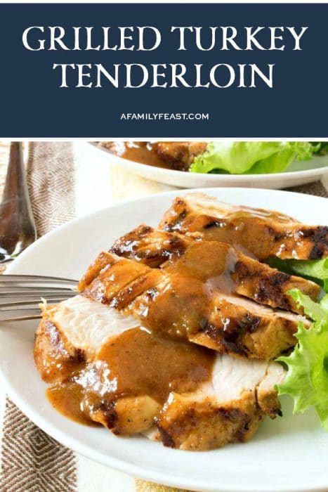 Grilled Turkey Tenderloins - A Family Feast®