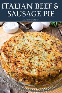 Italian Beef and Sausage Pie - A Family Feast®