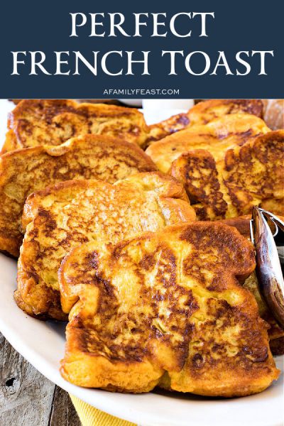 Perfect French Toast - A Family Feast®