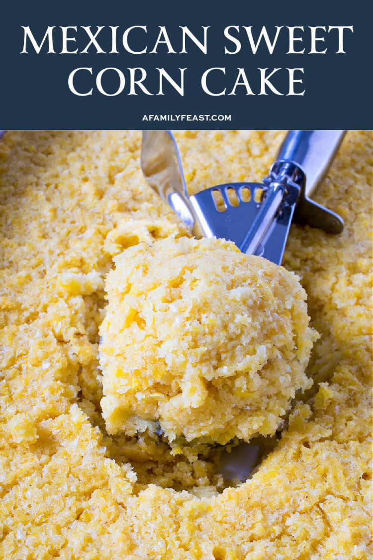 Mexican Sweet Corn Cake - A Family Feast®