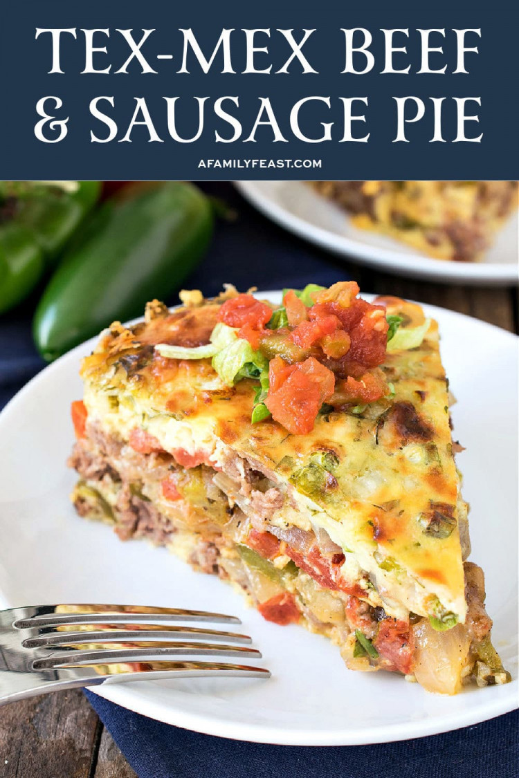 Tex-Mex Beef and Sausage Pie - A Family Feast®