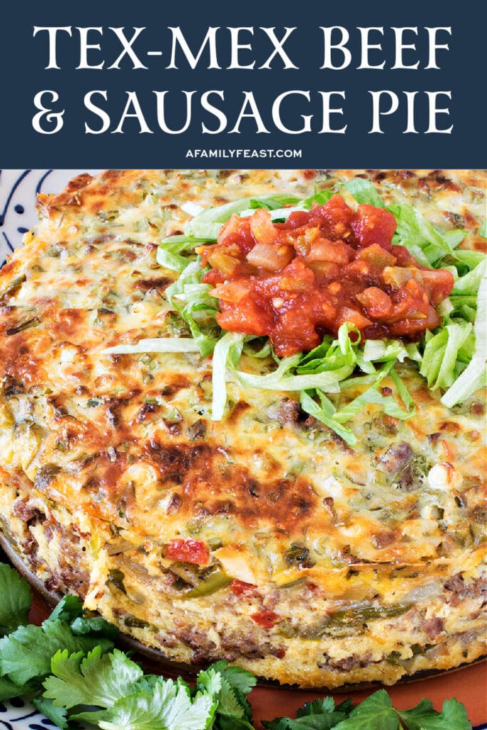 Tex-Mex Beef and Sausage Pie - A Family Feast®