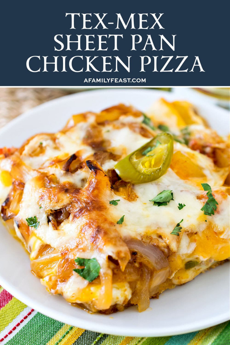 Tex-Mex Sheet Pan Chicken Pizza - A Family Feast®