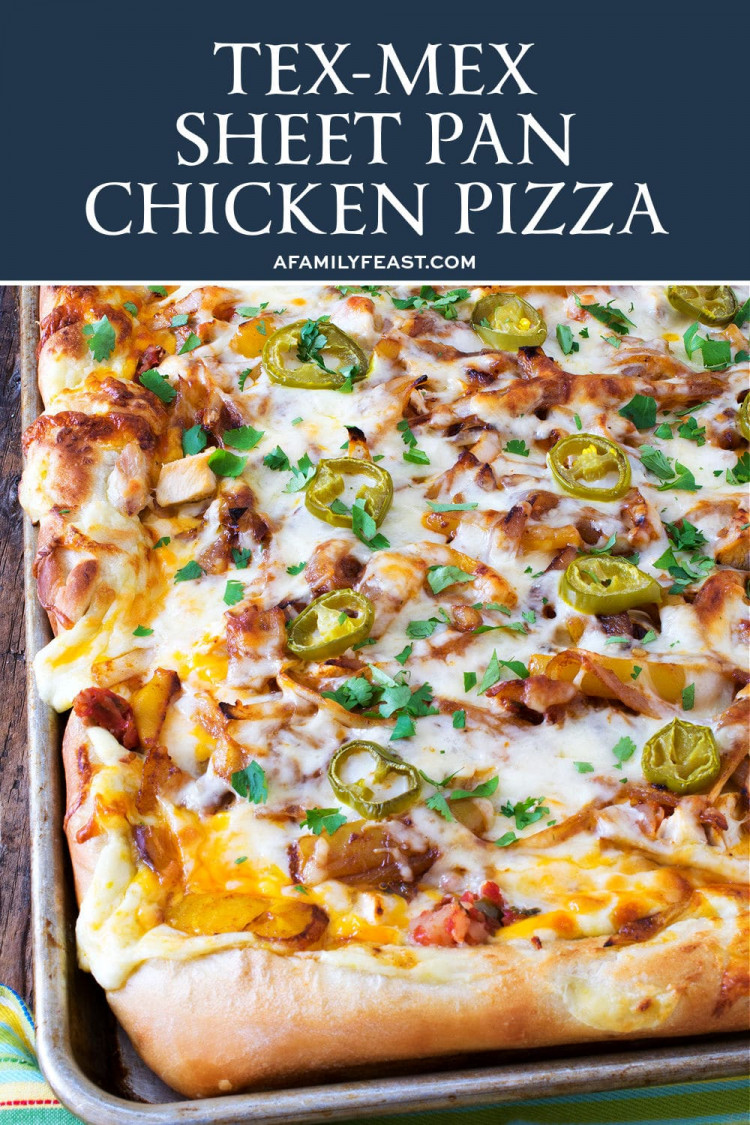 Tex-Mex Sheet Pan Chicken Pizza - A Family Feast®